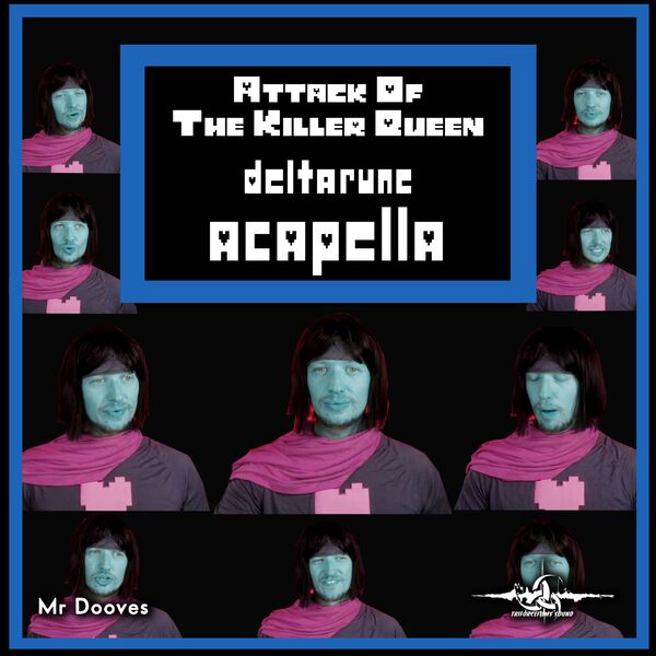Attack of the Killer Queen (From "Deltarune") (Acapella), Mr Dooves - Qobuz