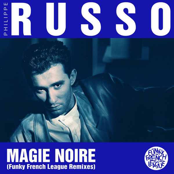 Magie Noire (Funky French League Remixes), Philippe Russo - Qobuz