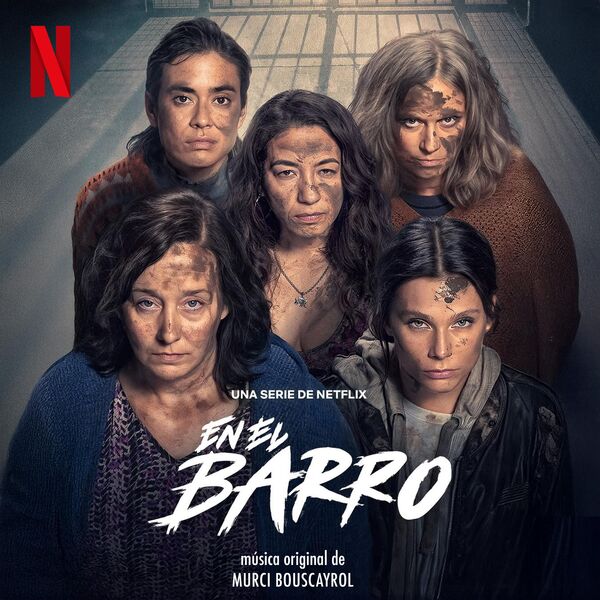 En El Barro (Original TV Series Soundtrack), Murci Bouscayrol - Qobuz