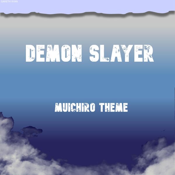 Muichiro vs Gyokko Theme (Demon Slayer Season 3), Gareth Ryan - Qobuz
