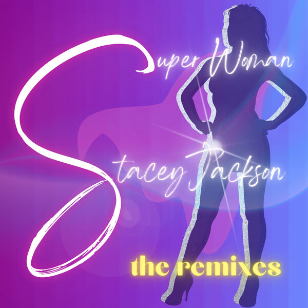 Super Woman (The Remixes), stacey jackson - Qobuz