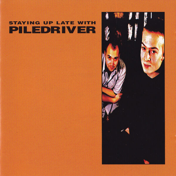 Staying up Late with Piledriver, Piledriver - Qobuz