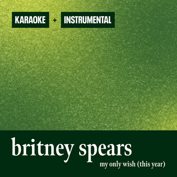 My Only Wish (This Year) (Instrumental + Karaoke), Britney Spears - Qobuz