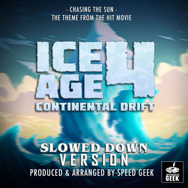 Chasing The Sun (From "Ice Age 4: Continental Drift") (Slowed Down ...