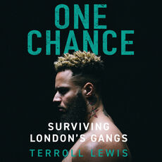 One Chance - Surviving London's Gangs (Unabridged), Terroll Lewis - Qobuz