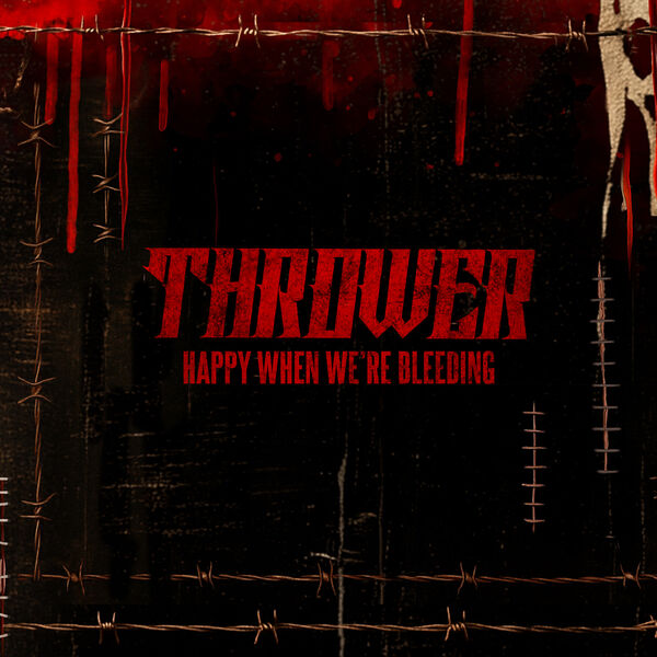 Happy When We're Bleeding, Thrower - Qobuz