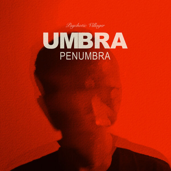 Umbra Penumbra, Psychotic Villager - Qobuz