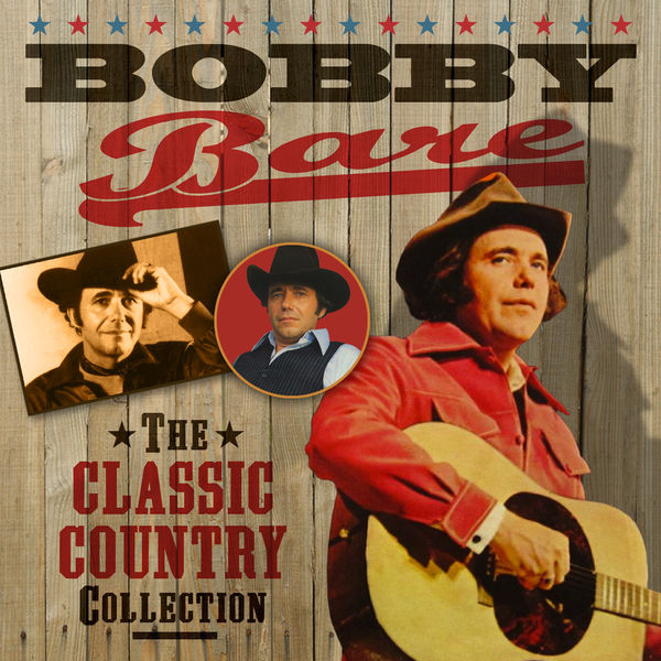 The Classic Country Collection, Bobby Bare - Qobuz
