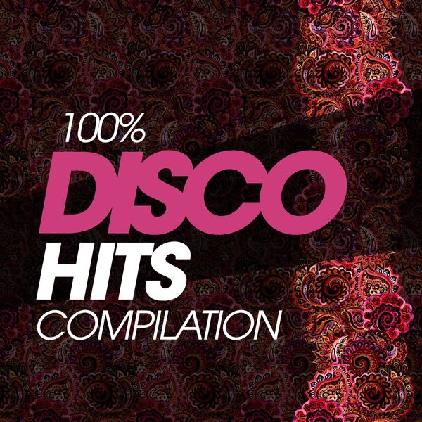 100% Disco Hits Compilation, Various Artists - Qobuz
