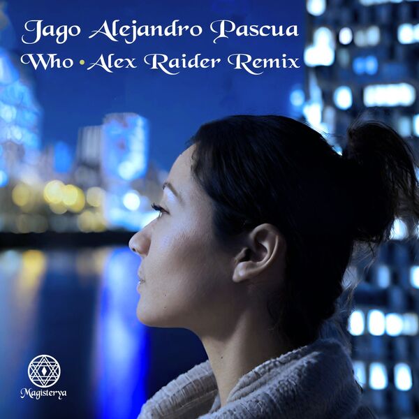 Who (Alex Raider Remix), Jago Alejandro Pascua - Qobuz