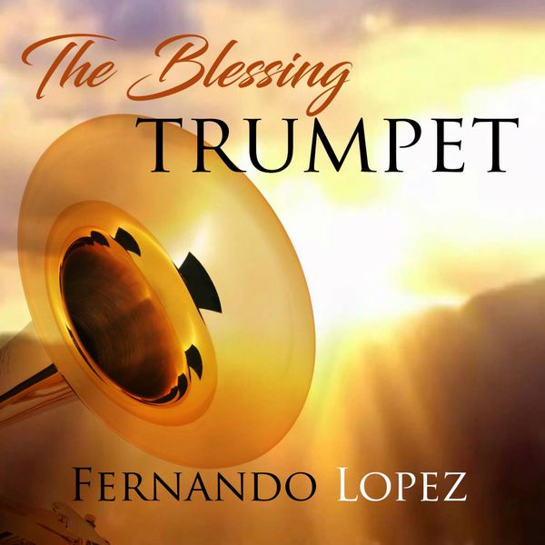 The Blessing Trumpet, Fernando Lopez - Qobuz