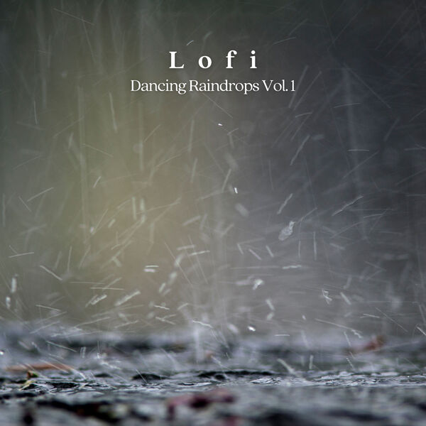 Lofi: Dancing Raindrops Vol. 1, The Lofi King - Qobuz