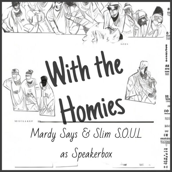 With the Homies, Mardy Says - Qobuz