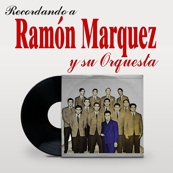 Recordando a Ramón Marquez y su Orquesta, Ramon Marquez y Su Orquesta ...