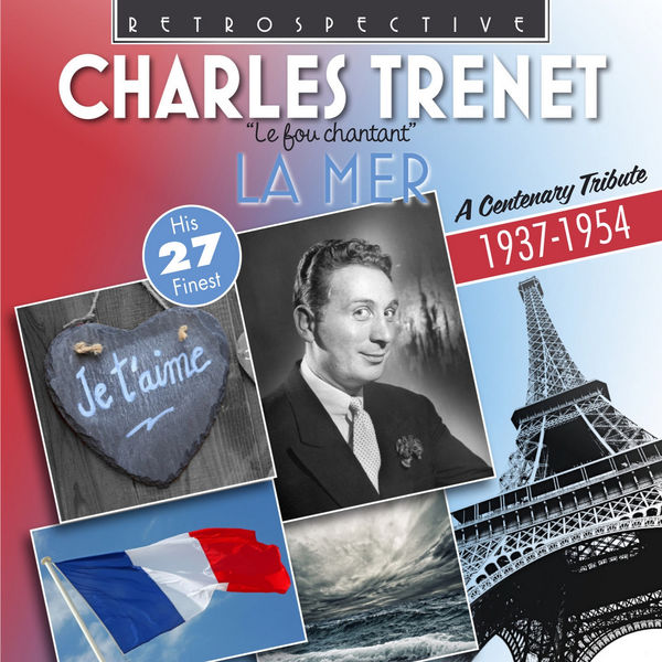 Charles Trenet: "Le Fou Chantant" - La Mer, Charles Trenet - Qobuz
