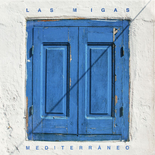 Mediterráneo, Las Migas - Qobuz