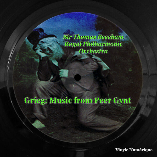 Grieg: Music from Peer Gynt, Edvard Grieg de Thomas Beecham - Qobuz