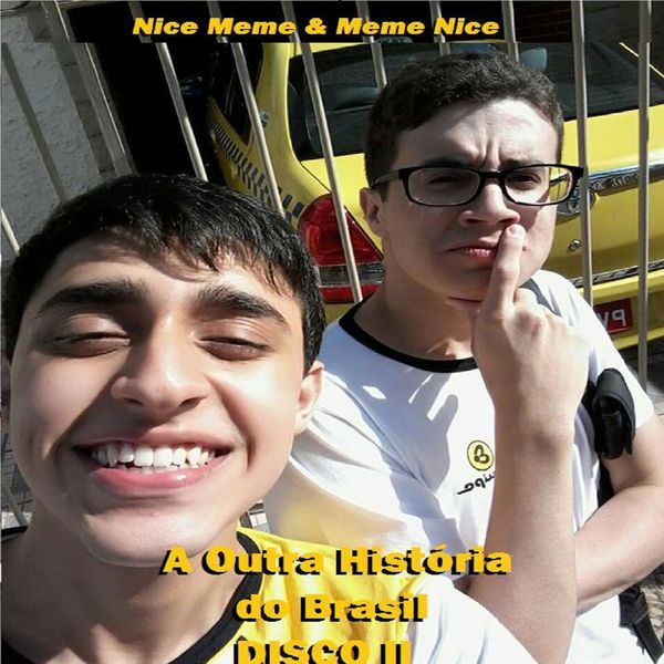 A Outra História do Brasil: Disco II, Nice Meme & Meme Nice - Qobuz