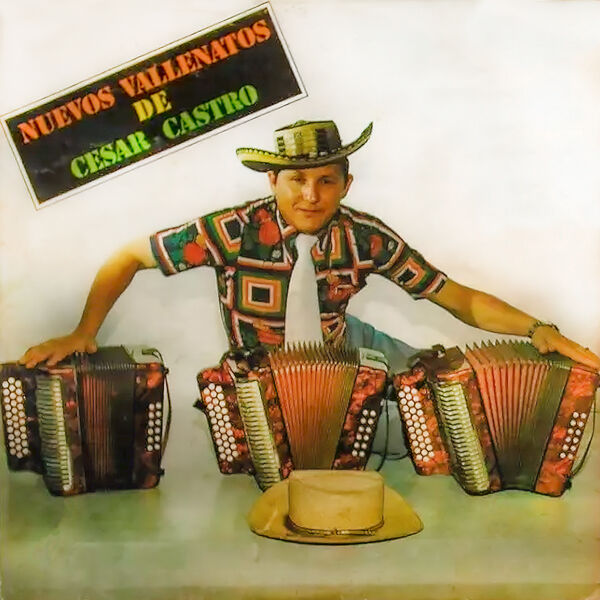 Nuevos Vallenatos de Cesar Castro, César Castro y Su Conjunto - Qobuz