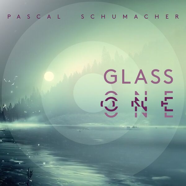 Glass One, Pascal Schumacher - Qobuz