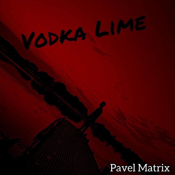 Vodka Lime, Pavel Matrix - Qobuz