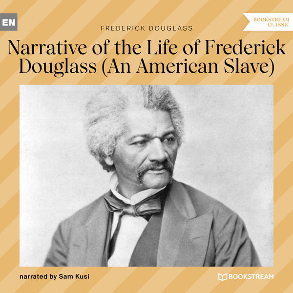 Narrative of the Life of Frederick Douglass - An American Slave ...