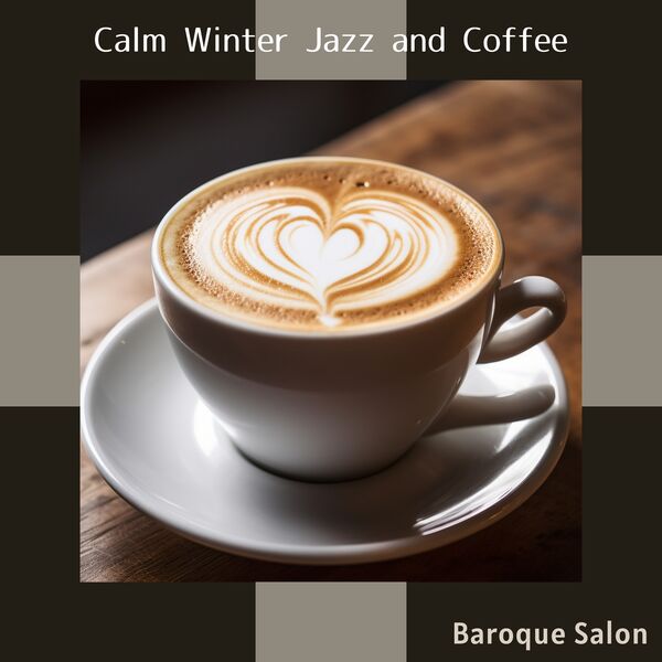Calm Winter Jazz and Coffee, Baroque Salon - Qobuz