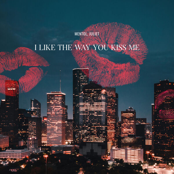 i like the way you kiss me (Remix), Mentol - Qobuz