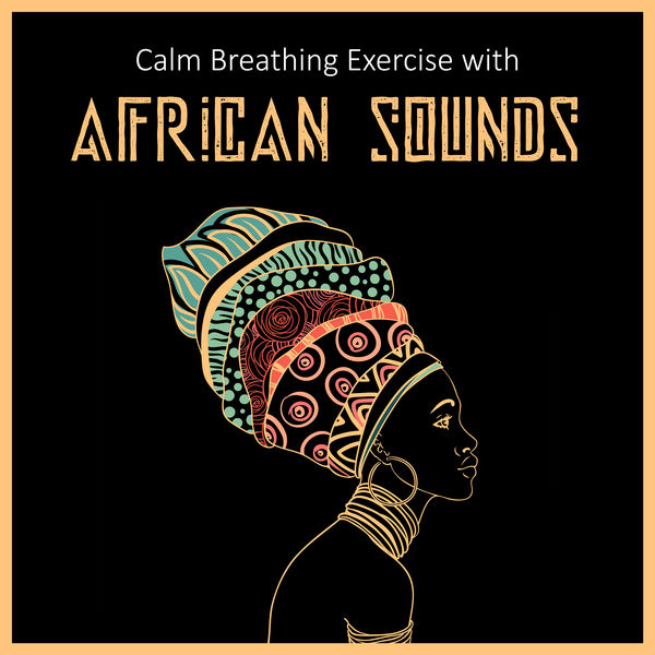 Álbum Calm Breathing Exercise with African Sounds: Ethnic Therapy for ...