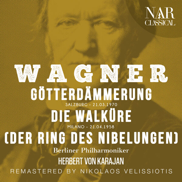 WAGNER: GÖTTERDÄMMERUNG, DIE WALKÜRE (DER RING DES NIBELUNGEN), Herbert von Karajan - Qobuz