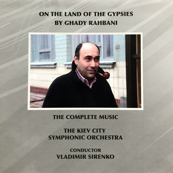 On The Land Of The Gypsies (Music), Ghady Rahbani - Qobuz