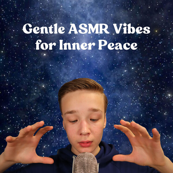 Gentle ASMR Vibes for Inner Peace, Lowe ASMR - Qobuz