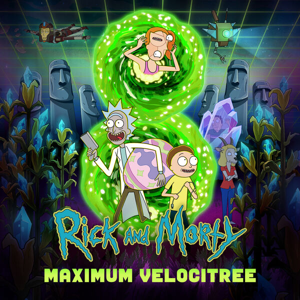 Maximum Velocitree (feat. Ryan Elder) (from "Rick and Morty: Season 8"), Rick and Morty - Qobuz