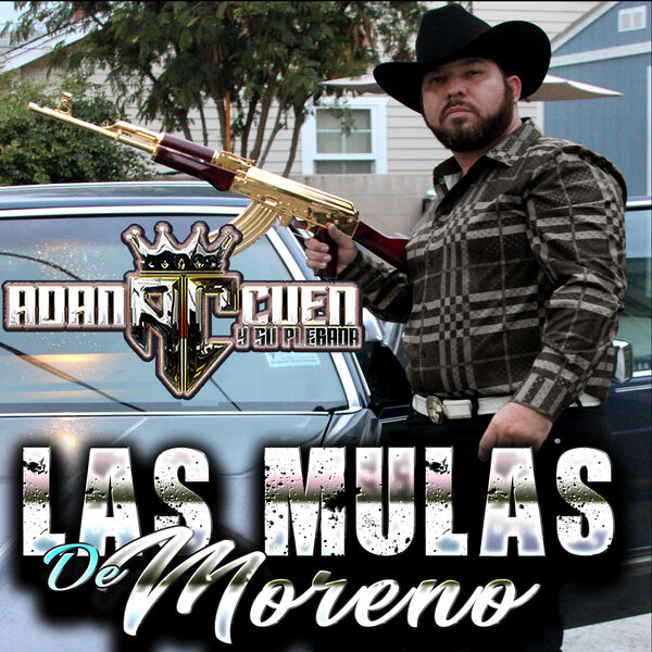 Las Mulas de Moreno, Adan Cuen y Su Plebada - Qobuz