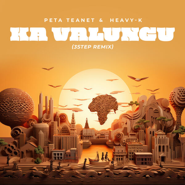 African Vibe PT 2 - Ka Valungu (3 Step Remix), Peta Teanet - Qobuz