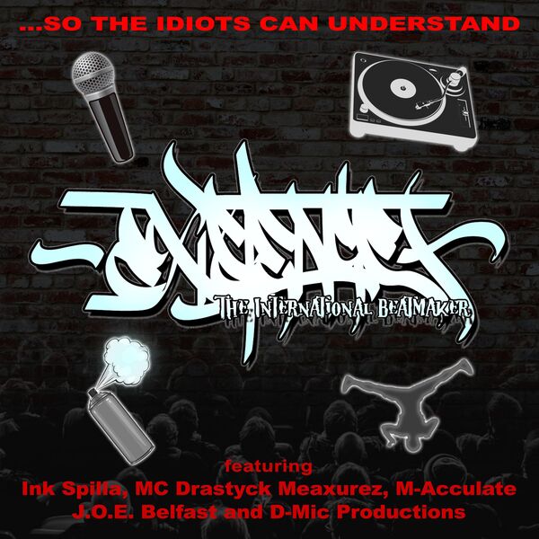 ...So The Idiots Can Understand (feat. Ink Spilla, MC Drastyck Meaxurez ...
