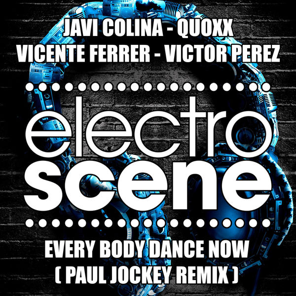 Every Body Dance Now (Paul Jockey Remix), Javi Colina, Quoxx, Vicente ...