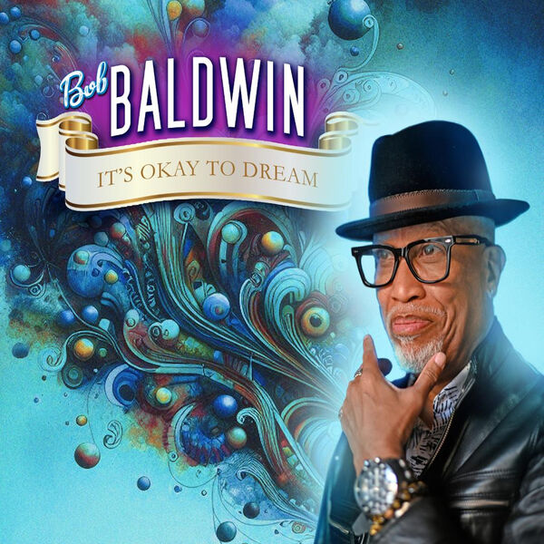 It's Okay to Dream, Bob Baldwin - Qobuz