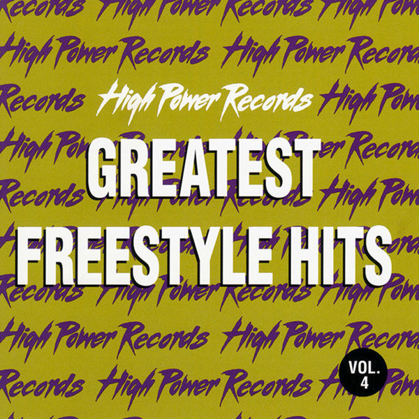 High Power Records: Greatest Freestyle Hits, Vol. 4, Various Artists ...