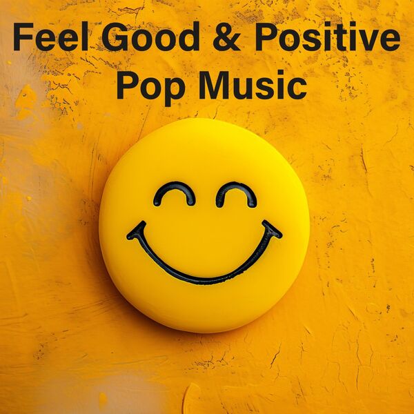 Feel Good and Positive Pop Music, Various Artists - Qobuz
