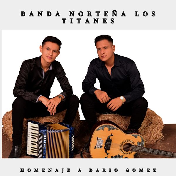 Homenaje a Dario Gomez, Banda Norteña Los Titanes - Qobuz