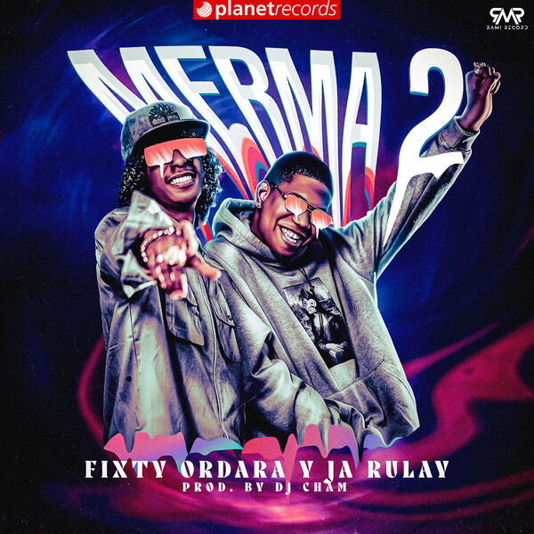 Merma 2 (Prod. by Dj Cham), Fixty Ordara y Ja Rulay - Qobuz