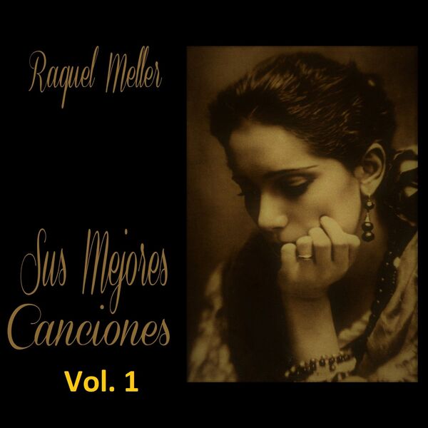Raquel Meller - Sus Mejores Canciones, Vol. 1, Raquel Meller - Qobuz