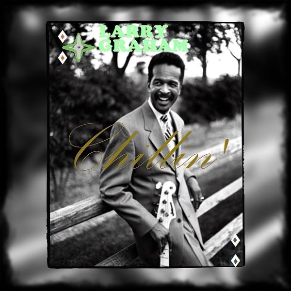 Chillin', Larry Graham - Qobuz