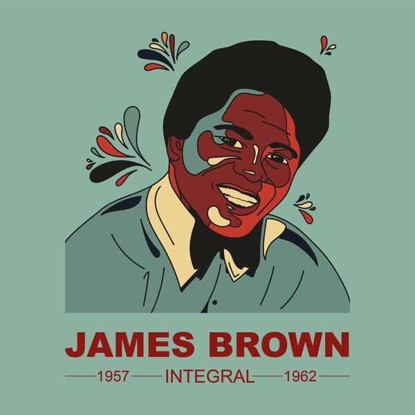 INTEGRAL JAMES BROWN 1957 - 1962, James Brown - Qobuz