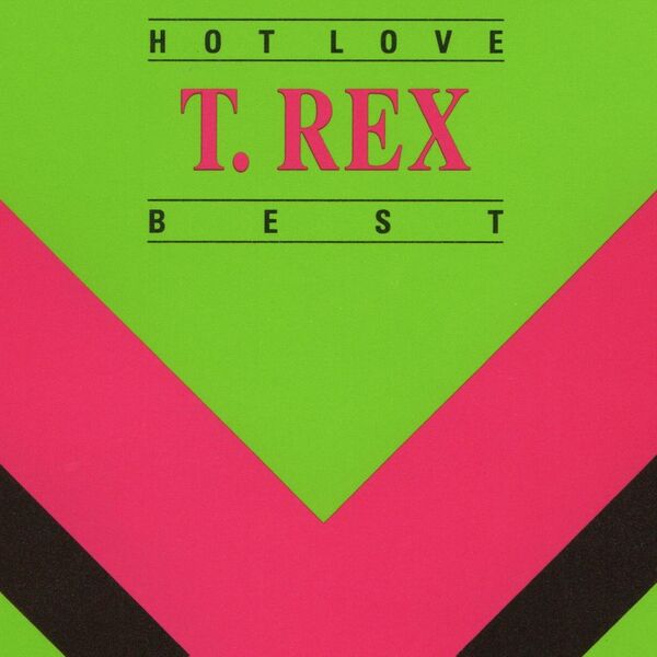 Hot Love - T. Rex - Best, T. Rex - Qobuz