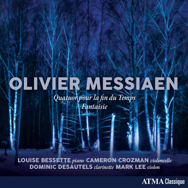 Olivier Messiaen: Quatuor pour la fin du Temps & Fantaisie, Louise ...