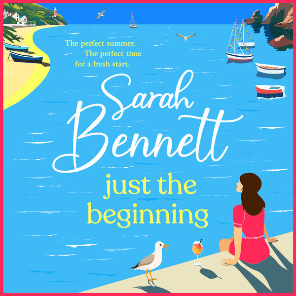 Just the Beginning - A BRAND NEW gloriously escapist, romantic read ...