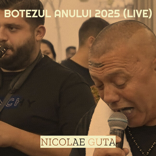 Botezul Anului 2025 (Live), Nicolae Guta - Qobuz