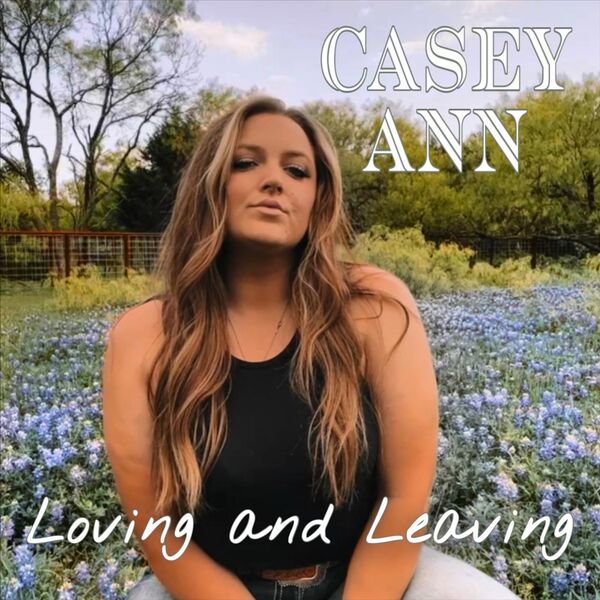 Loving and Leaving, Ann Casey - Qobuz